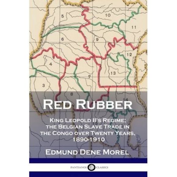 Edmund Dene Morel | Other | Red Rubber King Leopold Iis Regime The ...